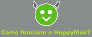 Como funciona o HappyMod - Acesse aqui e saiba mais detalhes.